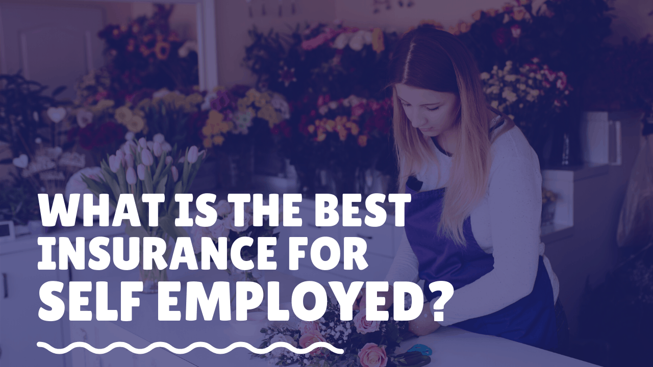 What is The Best Insurance For Self-Employed? - Businessforum.uk