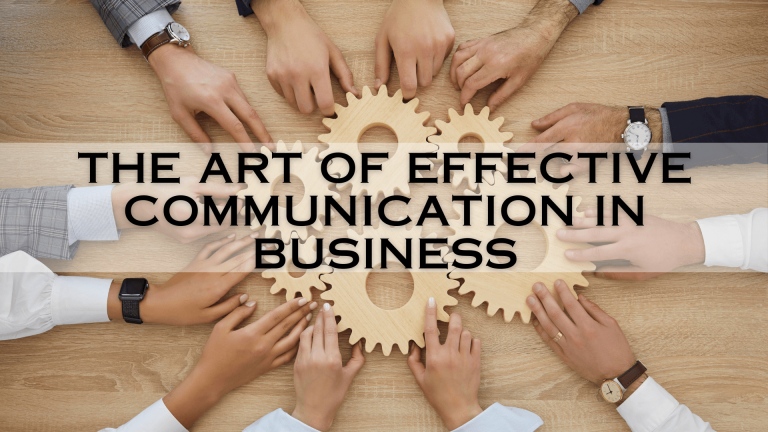 The Art of Effective Communication in Business